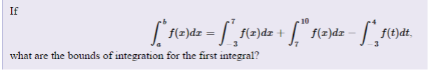 Solved If integral^b_a f(x)dx = integral^7_-3 f(x)dx + | Chegg.com