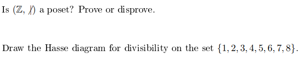 Solved Is (Z, X) a poset? Prove or disprove Draw the Hasse | Chegg.com
