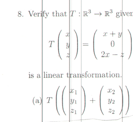 Solved Verify that T: R^3 rightarrow R given T(x y z) = | Chegg.com