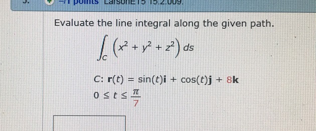 Solved Evaluate the line integral along the given path. | Chegg.com