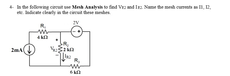 Solved 4- In the following circuit use Mesh Analysis to find | Chegg.com