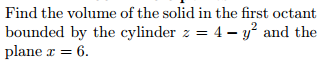 Solved Find the volume of the solid in the first octant | Chegg.com