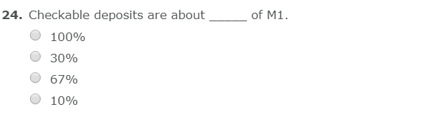 Solved: Of M1. 24. Checkable Deposits Are About 100% O 30%... | Chegg.com