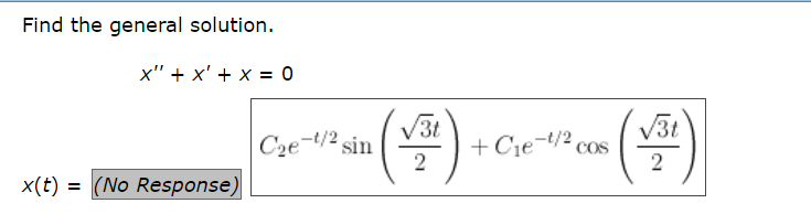 Solved Find the general solution. x" + x' + X = 0 C_2e^-t/2 | Chegg.com