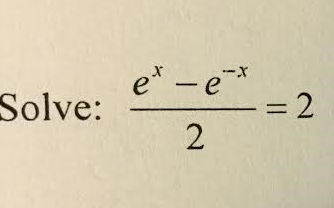 Solved Solve: e^x - e^-x/2 = 2 | Chegg.com