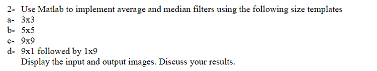 Solved 2- Use Matlab to implement average and median filters | Chegg.com