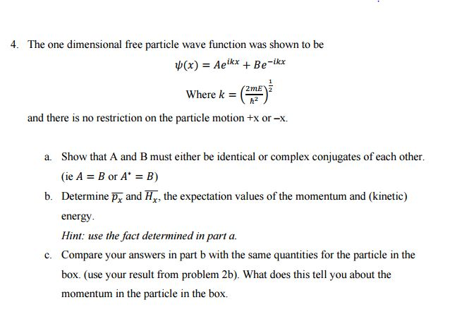Solved The One Dimensional Free Particle Wave Function Was