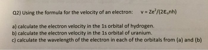Solved Using the formula for the velocity of an electron: v | Chegg.com