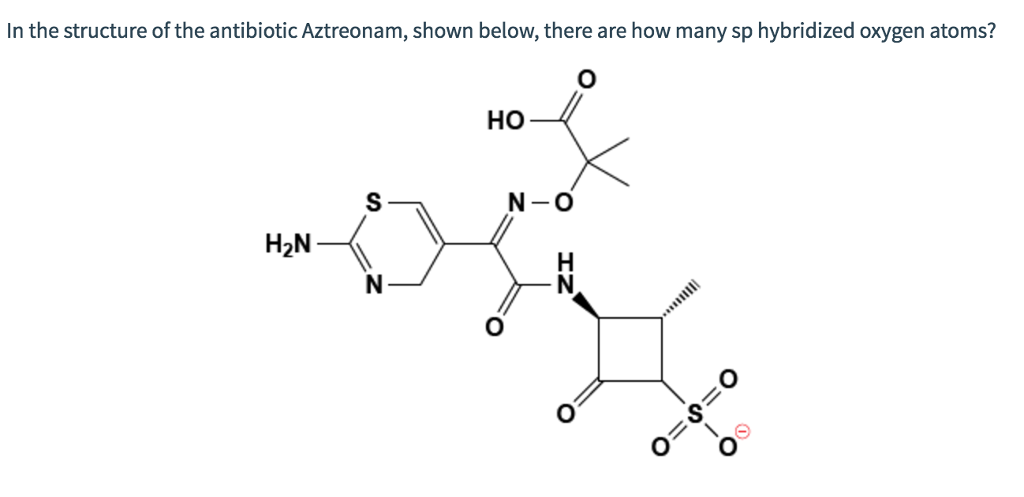 Solved In the structure of the antibiotic Aztreonam, shown | Chegg.com
