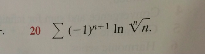Solved 20 sigma (-1) ^n+1 ln n square root n. | Chegg.com