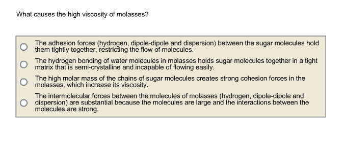 Solved What causes the high viscosity of molasses? I'm a bit | Chegg.com