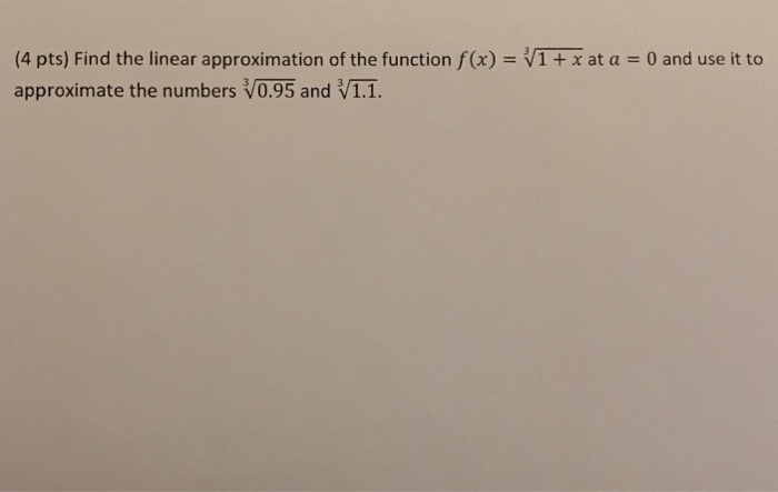 Solved Find The Linear Approximation Of The Function F X