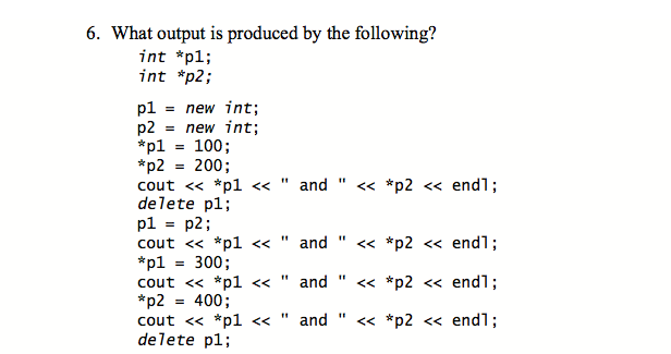 Solved What output is produced by the following? Int *p1; | Chegg.com