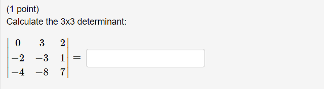 Solved (1 poirnt) Calculate the 3x3 determinant: 一4-8 7 | Chegg.com