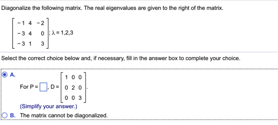 Solved Diagonalize the following matrix. The real | Chegg.com