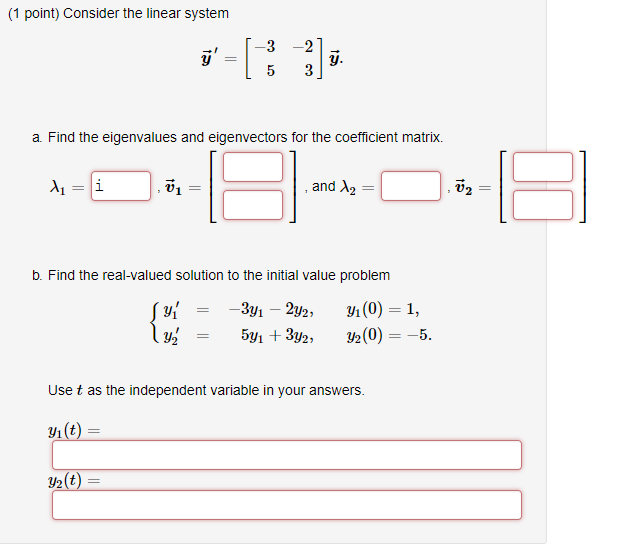 Solved (1 point) Consider the linear system 3 -2 a. Find the | Chegg.com