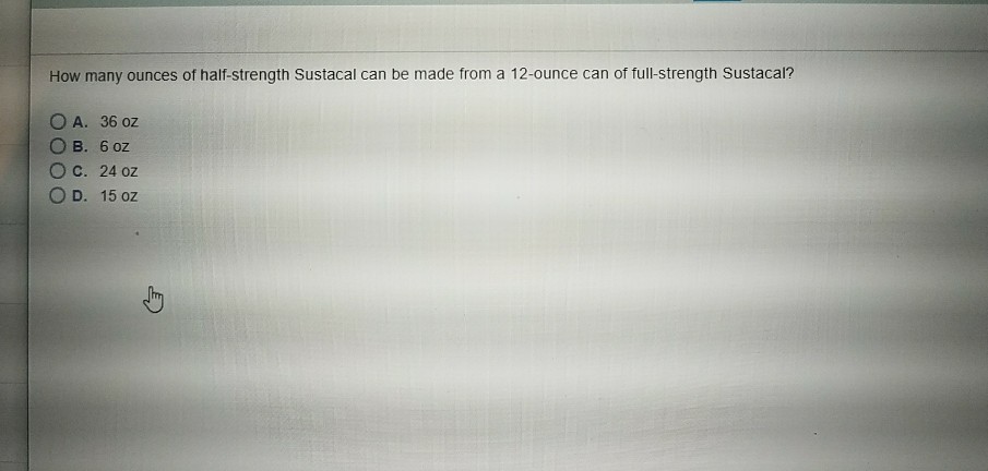 Solved How many ounces of half-strength Sustacal can be made | Chegg.com
