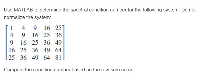 Solved Use MATLAB to determine the spectral condition number | Chegg.com
