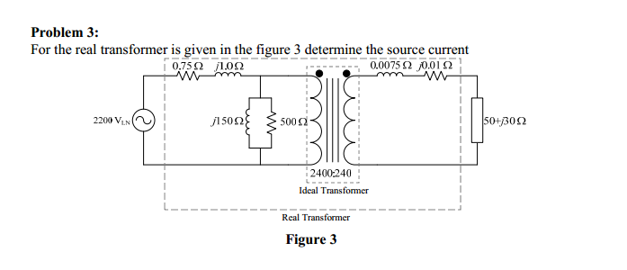 Solved Problem 3: For the real transformer is given in the | Chegg.com