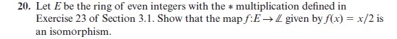 Solved 20. Let E be the ring of even integers with the * | Chegg.com
