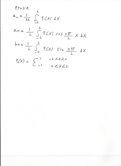 Solved Prove a0 = 1/2L F(x)dx an = 1/L f(x) cos npi/L x | Chegg.com