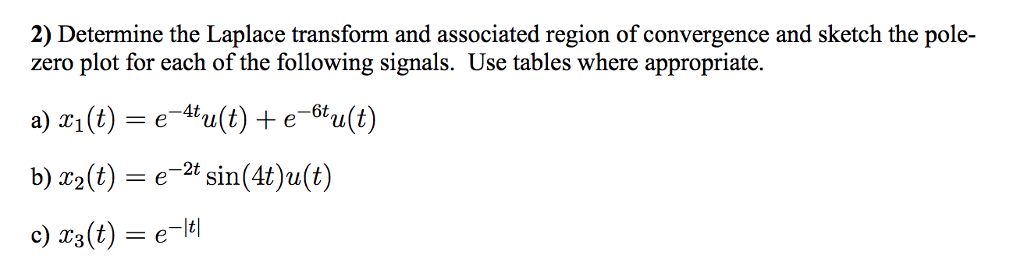 Solved 2) Determine the Laplace transform and associated | Chegg.com Solved 2) Determine the Laplace transform and associated | Chegg.com
