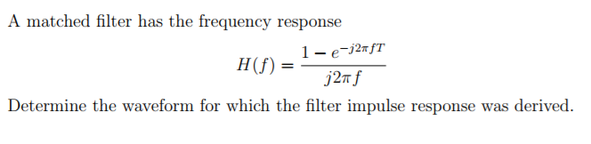Solved A matched filter has the frequency response Determine | Chegg.com