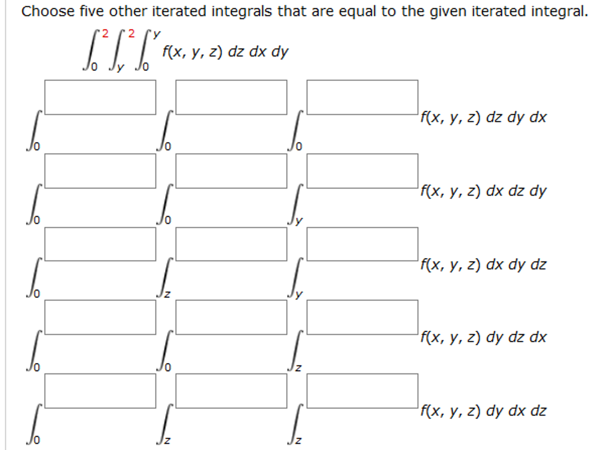 Solved Choose five other iterated integrals that are equal | Chegg.com Solved Choose five other iterated integrals that are equal | Chegg.com
