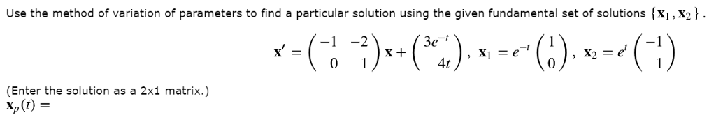 Solved Use the method of variation of parameters to find a | Chegg.com