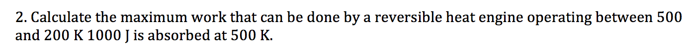 Solved 2. Calculate the maximum work that can be done by a | Chegg.com