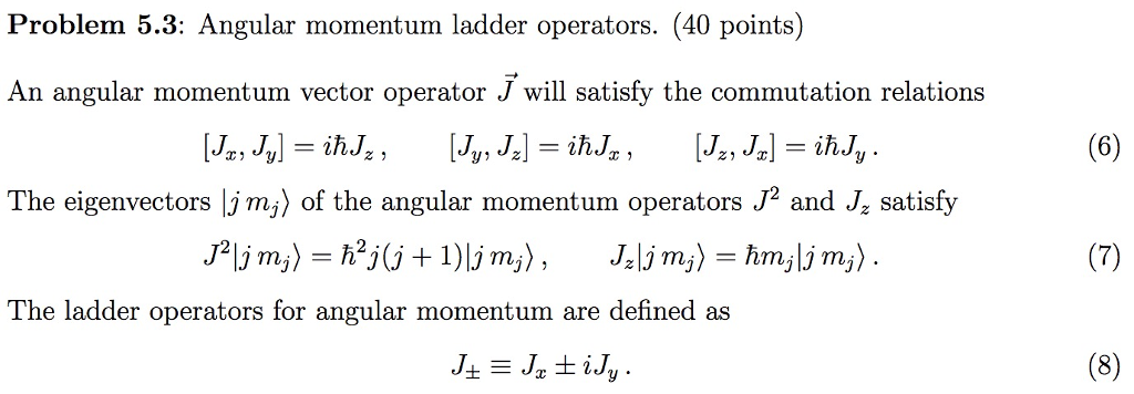 Solved Problem 5.3: Angular momentum ladder operators. (40 | Chegg.com Solved Problem 5.3: Angular momentum ladder operators. (40 | Chegg.com