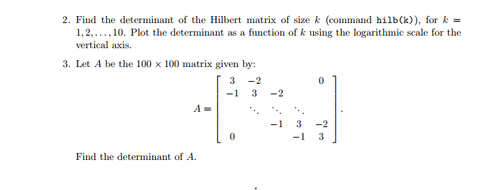 Solved 2. Find the determinant of the Hilbert matrix of size | Chegg.com
