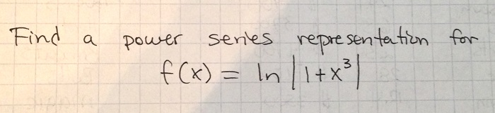 Solved Find a power series representation for f(x) = ln|1 + | Chegg.com