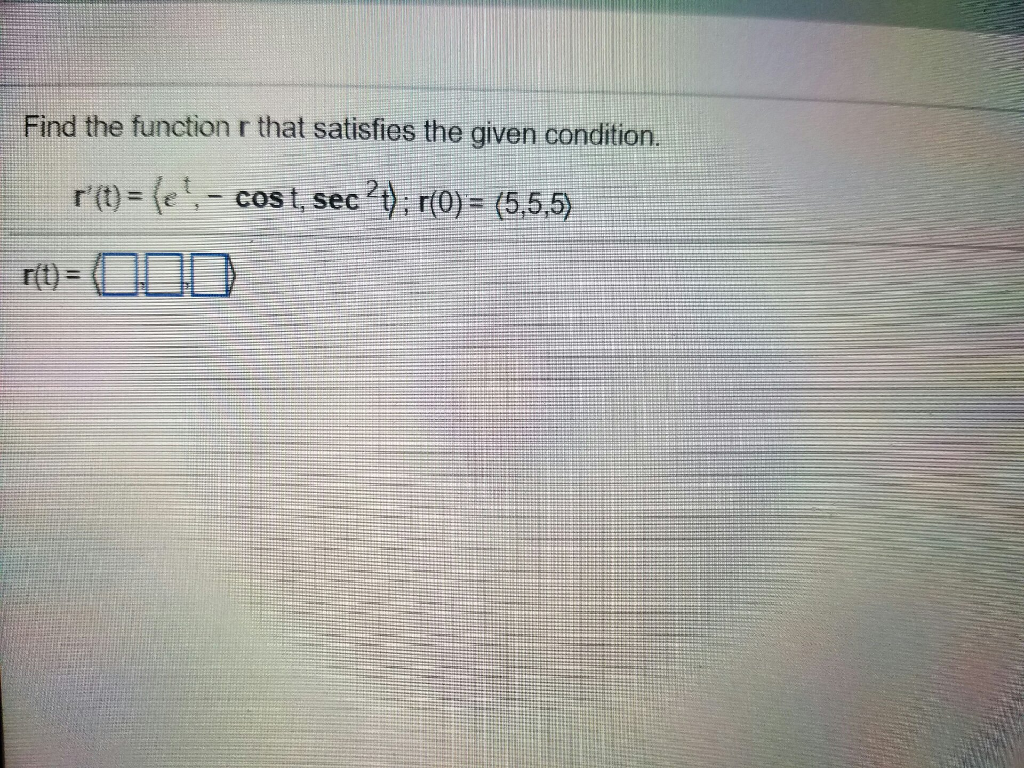 Solved Find the function r that satisfies the given | Chegg.com