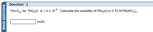 Solved Question: 1 The Ksp for Pbl2(s) is 1.4x10. Calculate | Chegg.com