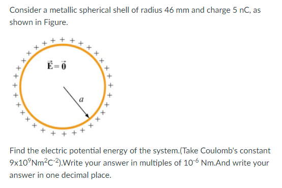 Solved Consider a metallic spherical shell of radius 46 mm | Chegg.com
