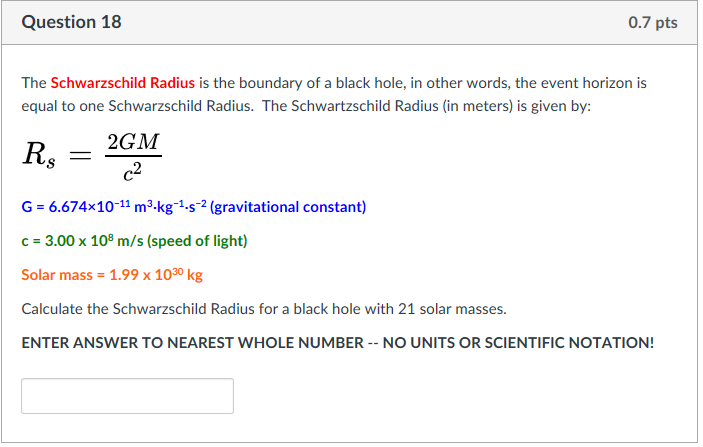 Solved Question 18 0.7 pts The Schwarzschild Radius is the | Chegg.com