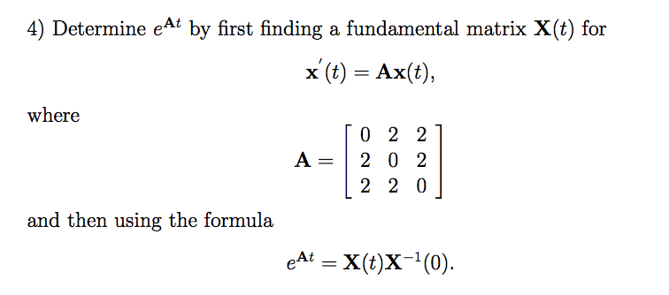 Solved Determine e^At by first finding a fundamental matrix | Chegg.com