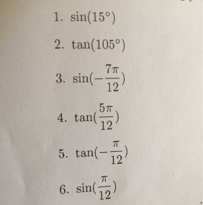 Solved sin(15 degree) tan(105 degree) sin(-7 pi/12) tan(5 | Chegg.com