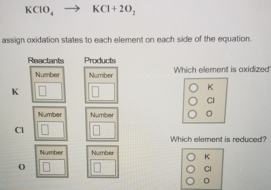 Solved KC104 → KCl + 202 assign oxidation states to each | Chegg.com