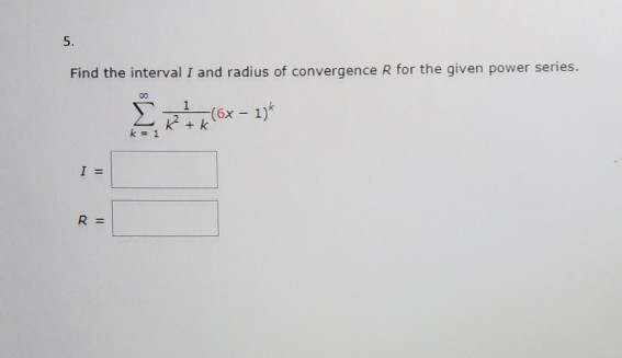 Solved Find the interval I and radius of convergence R for | Chegg.com