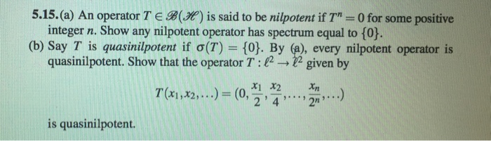 Solved An operator T epsilon B(H) is said to be nilpotent if | Chegg.com