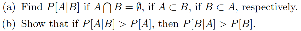 Solved (a) Find P[AIB if AnB-, if AC B, if B C A, | Chegg.com