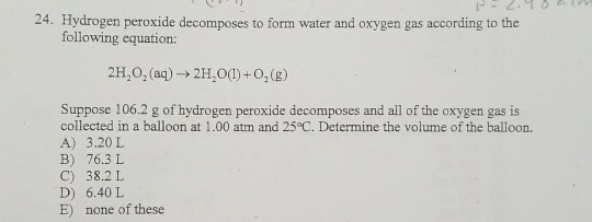 Solved Hydrogen peroxide decomposes to form water and oxygen | Chegg.com