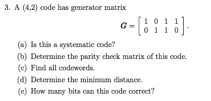 Solved A (4, 2) code has generator matrix G = [1 0 0 1 1 | Chegg.com
