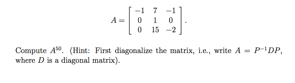 Solved A=10101. 0 15 -2 Compute A50. (Hint: First | Chegg.com