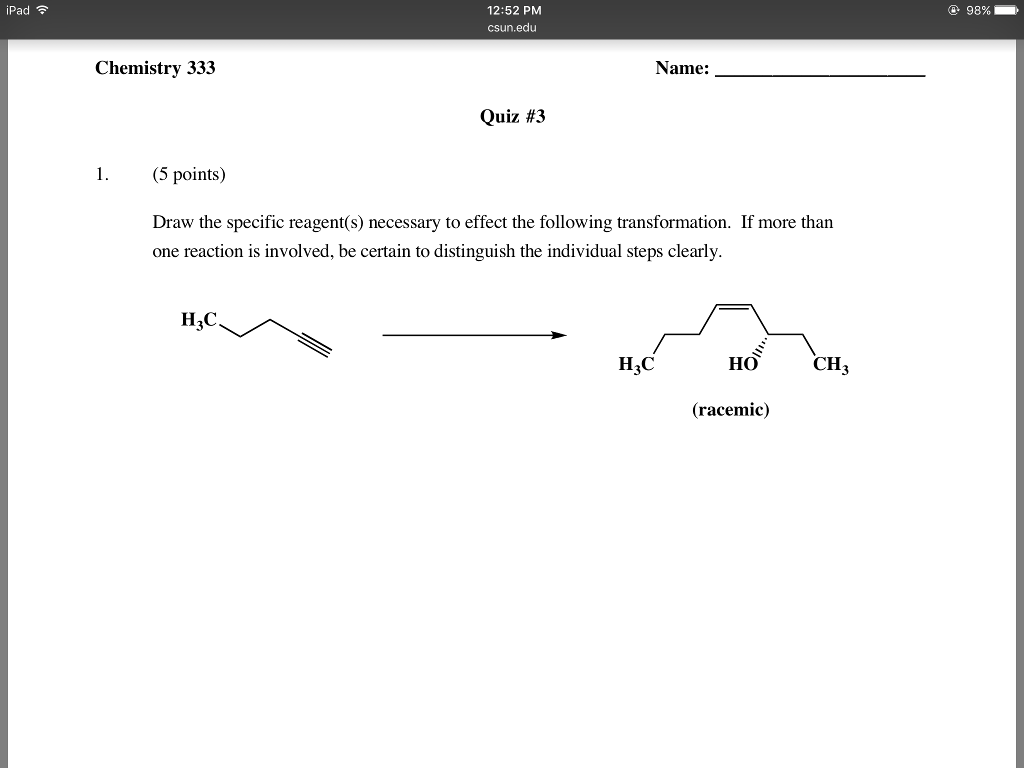 Solved iPad @ 98% 12:52 PM csun.edu Chemistry 333 Name: Quiz | Chegg.com