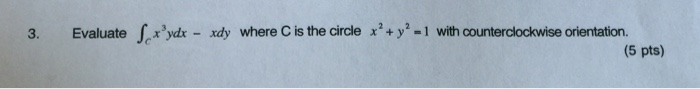 Solved 3. Evaluate Integrate c x^3 ydx ?xdy where C is the | Chegg.com