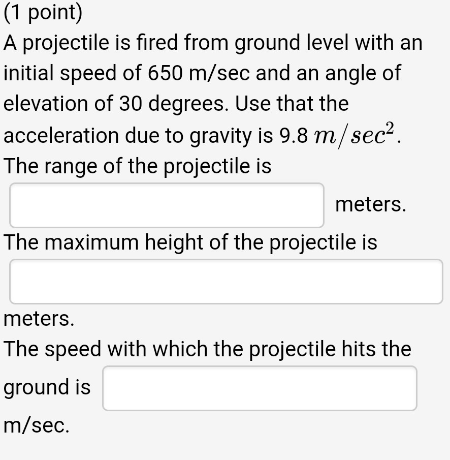 Solved (1 point) A projectile is fired from ground level | Chegg.com