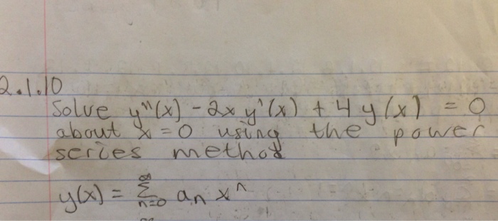 Solved Solve y"(x) - 2xy'(x) + 4y(x) = 0 about x = 0 using | Chegg.com